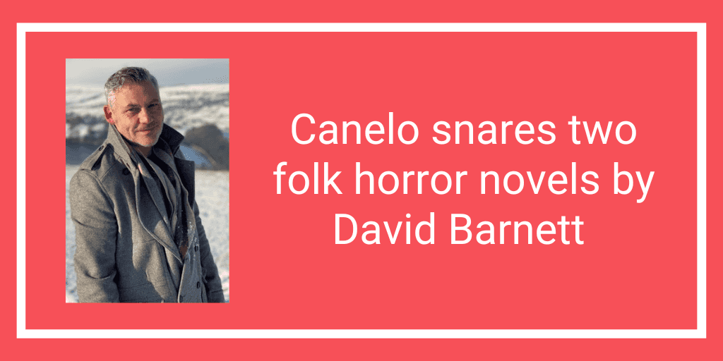 Canelo snares two folk horror novels by David Barnett | Canelo
